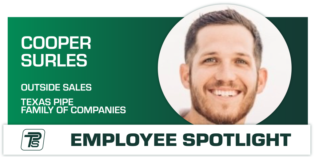 Employee Spotlight: Cooper Surles - Texas Pipe Family of Companies